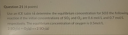 Solved Question 21 (4 ﻿points)Use an ICE table td determine | Chegg.com