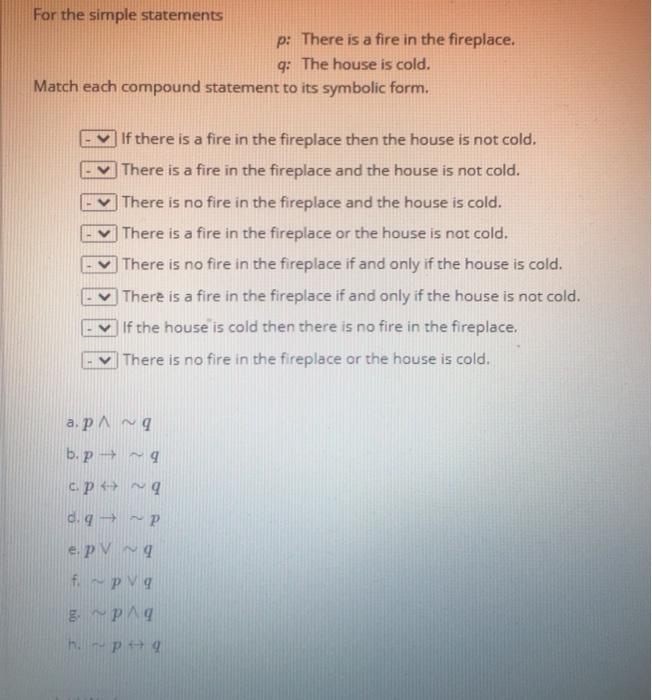 Solved For the simple statements p: There is a fire in the | Chegg.com