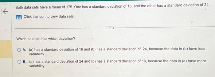 Solved Both data sets have a mean of 175 . One has a | Chegg.com