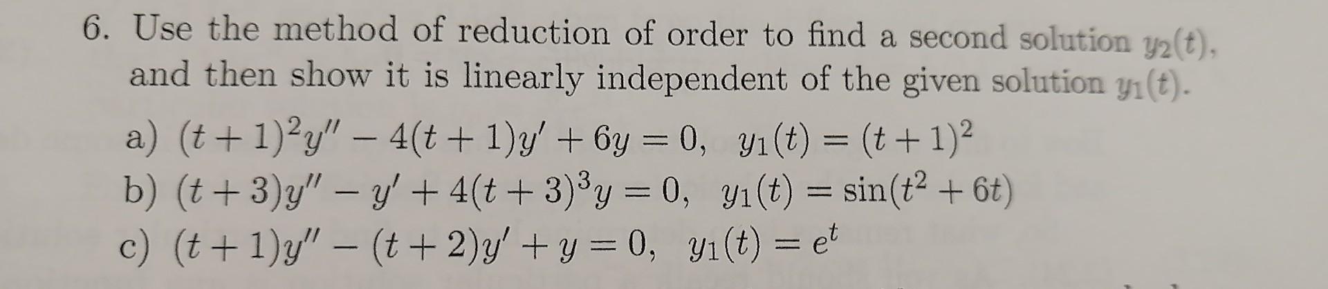 Solved 6. Use the method of reduction of order to find a | Chegg.com