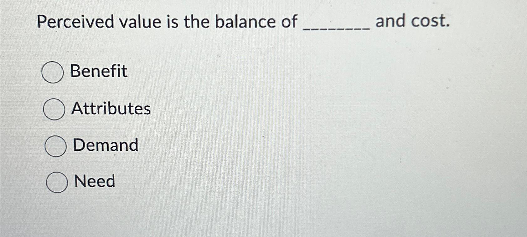 Solved Perceived value is the balance of and | Chegg.com