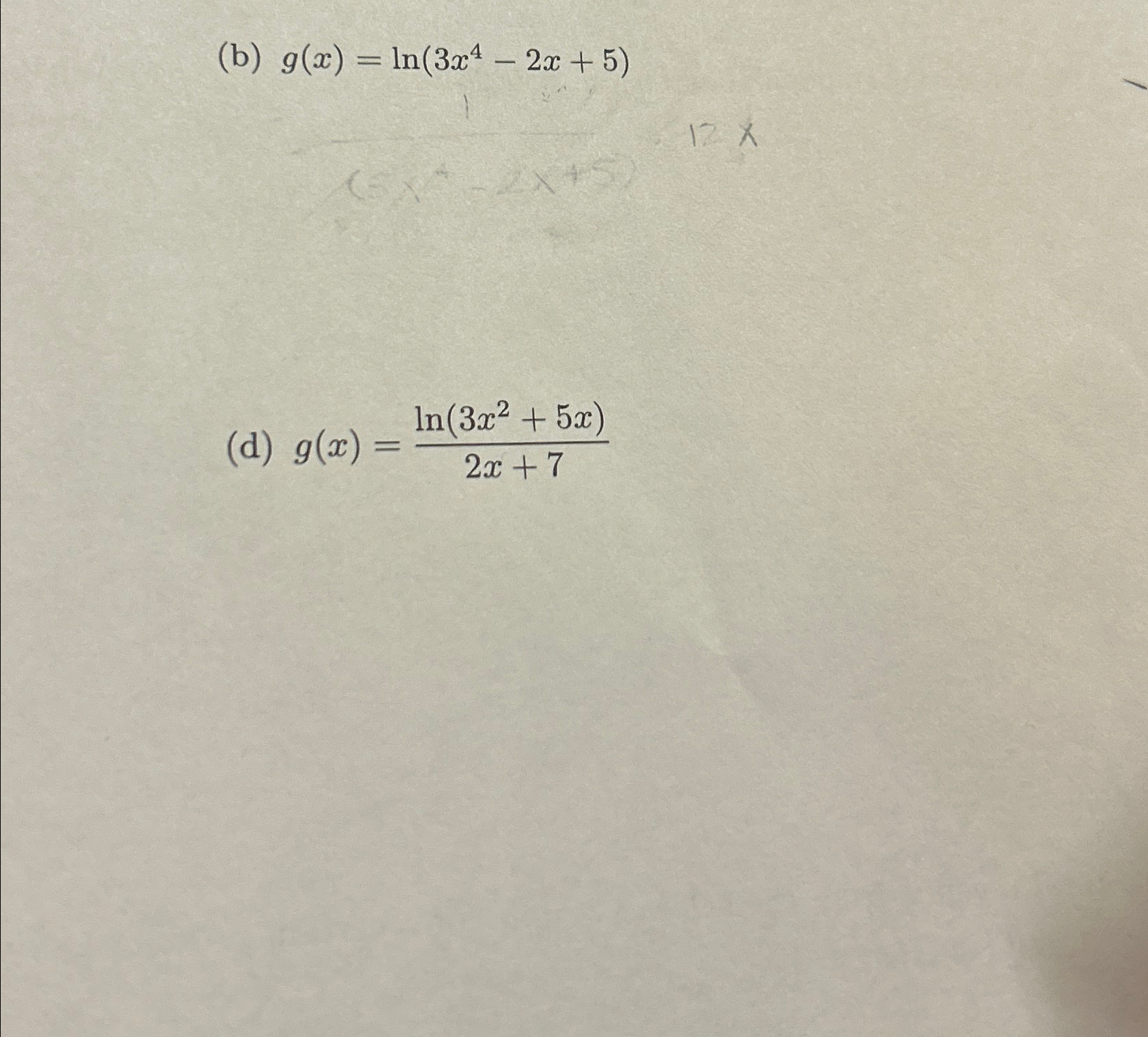 Solved (b) g(x)=ln(3x4-2x+5)(d) g(x)=ln(3x2+5x)2x+7 | Chegg.com