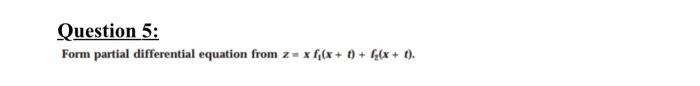 Solved Question 5: Form partial differential equation from | Chegg.com