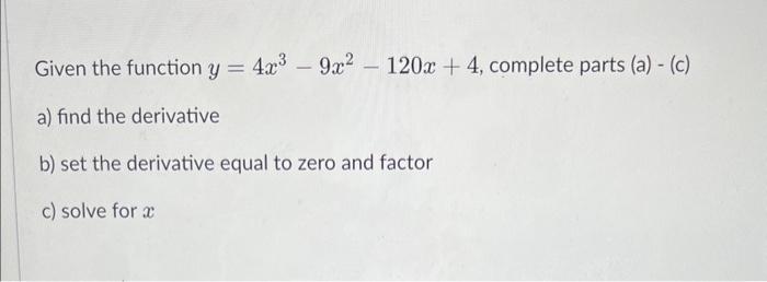Solved Given the function y=4x3−9x2−120x+4, complete parts | Chegg.com