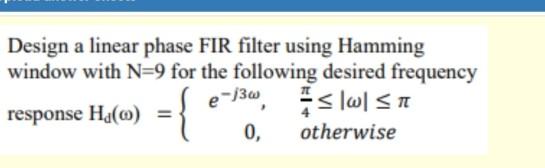 Solved Design a linear phase FIR filter using Hamming window | Chegg.com