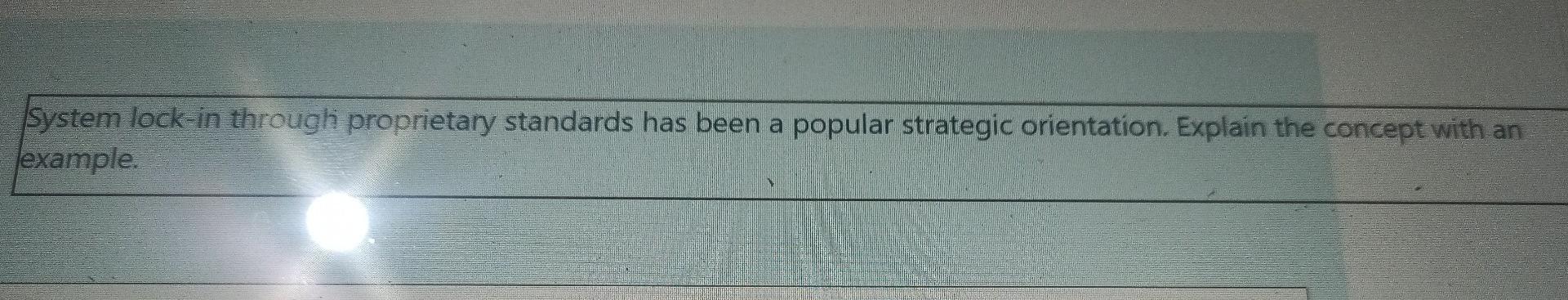 Solved a System lock-in through proprietary standards has | Chegg.com