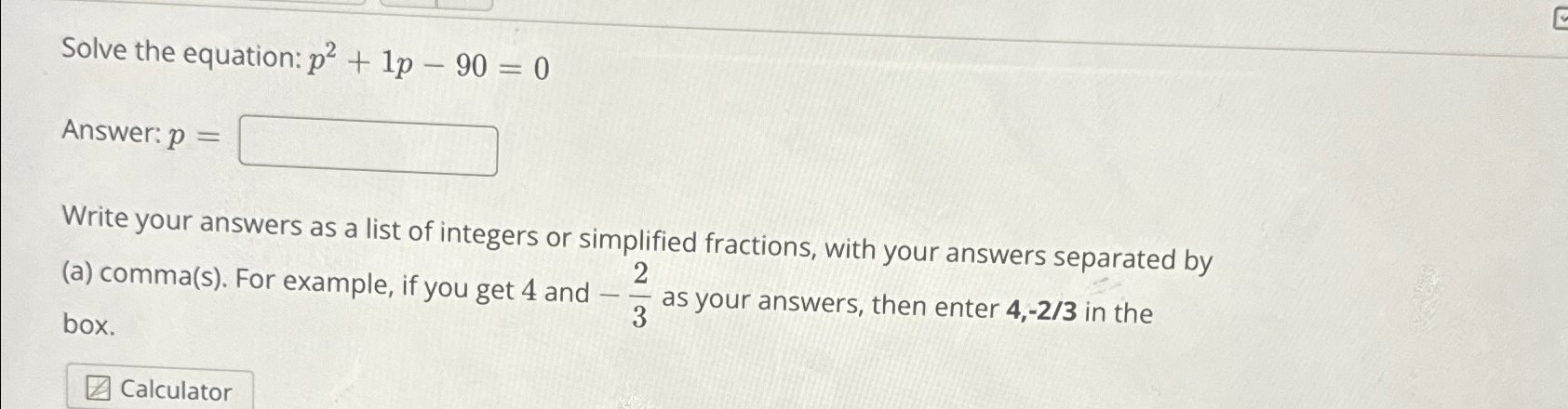 Solved Solve the equation: p2+1p-90=0Answer: p=Write your | Chegg.com