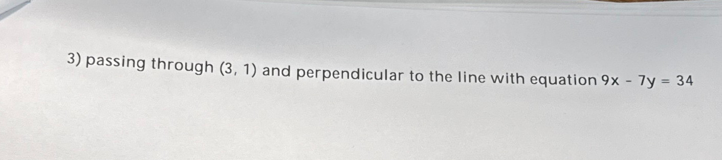 Solved passing through (3,1) ﻿and perpendicular to the line | Chegg.com
