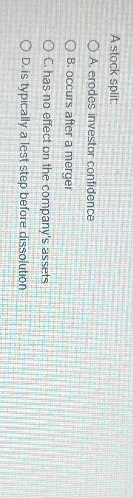 Solved A stock split:A. ﻿erodes investor confidenceB. | Chegg.com