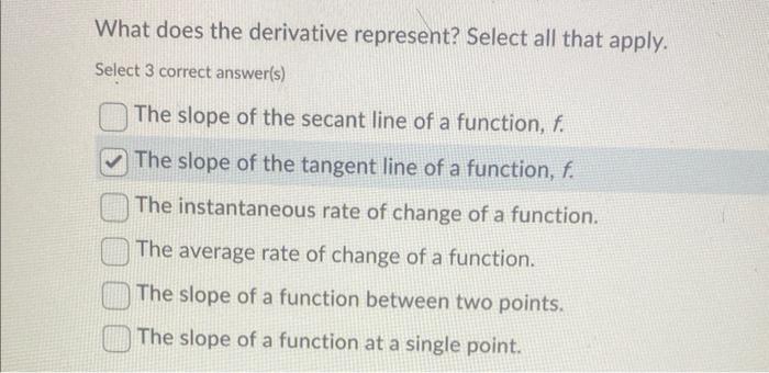 Solved What does the derivative represent? Select all that | Chegg.com