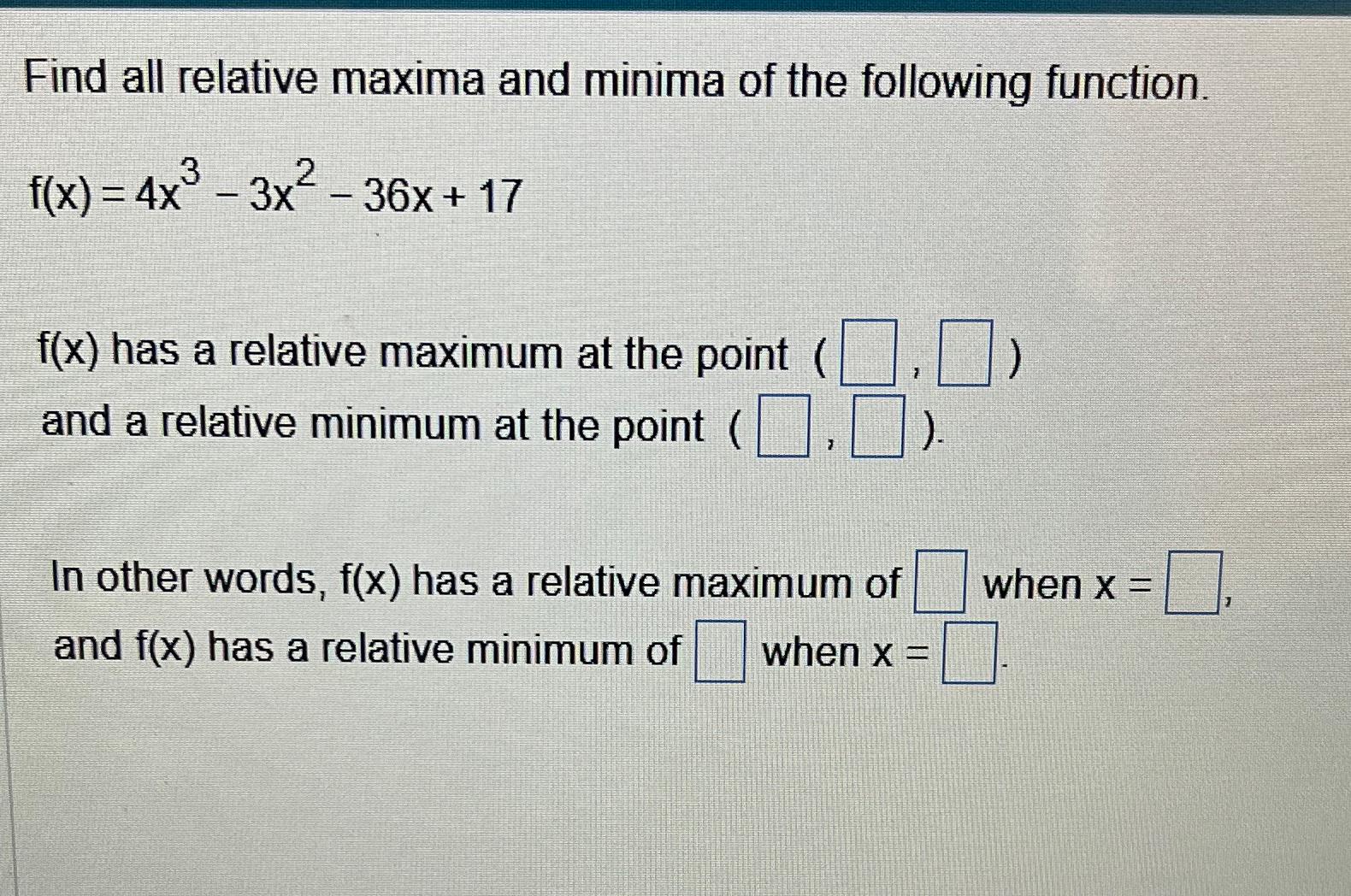 Solved Find all relative maxima and minima of the following | Chegg.com