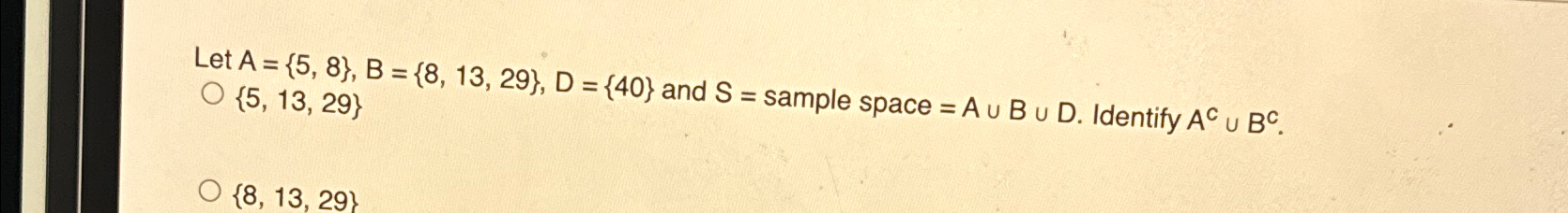 Solved Let A={5,8},B={8,13,29},D={40} ﻿and S= ﻿sample space | Chegg.com