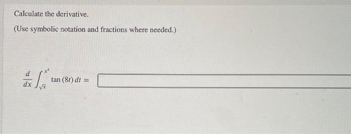 Solved Calculate The Derivative Use Symbolic Notation And