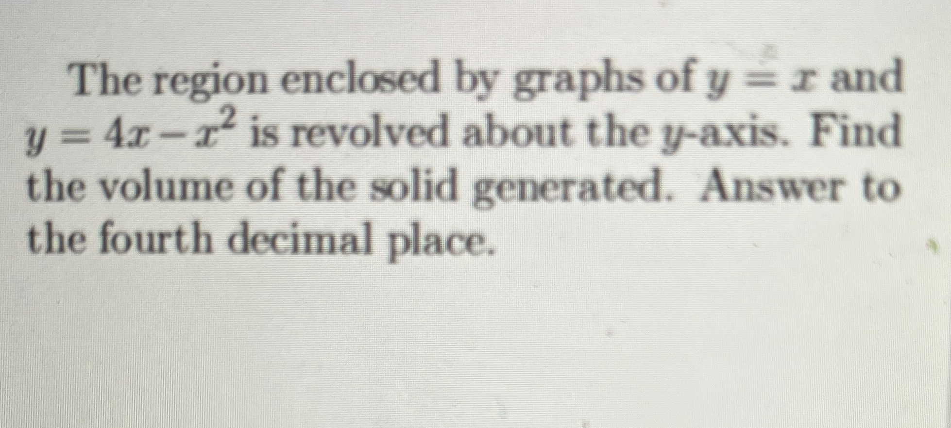 Solved The region enclosed by graphs of y=x ﻿and y=4x-x2 ﻿is | Chegg.com