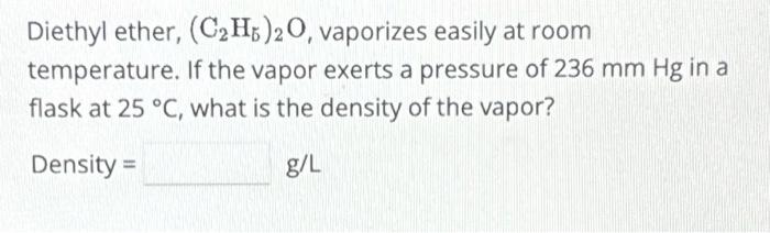 Solved Diethyl ether, (C2H5)2O, vaporizes easily at room | Chegg.com