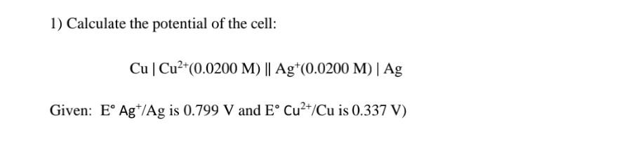 Solved 1) Calculate the potential of the cell: | Chegg.com