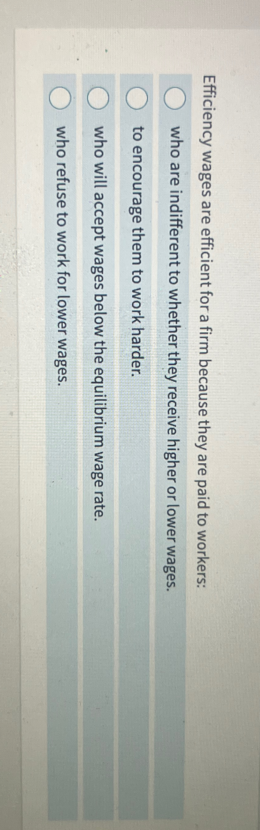 Solved Efficiency wages are efficient for a firm because | Chegg.com
