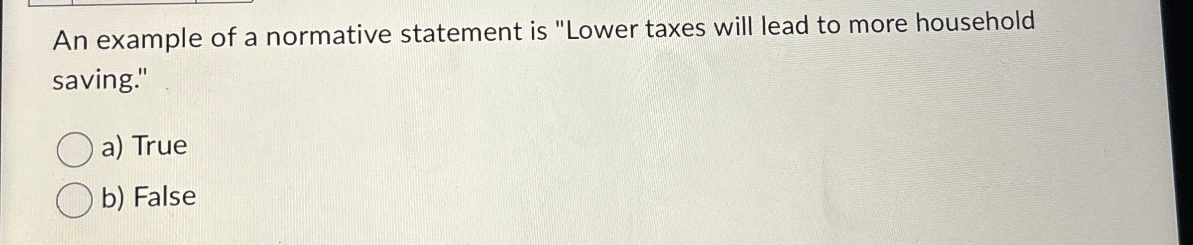 Solved An example of a normative statement is "Lower taxes | Chegg.com