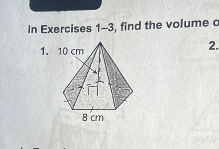Solved In Exercises 1-3, find the volume a 2. 1. 10 cm 8 cm | Chegg.com Solved In Exercises 1-3, find the volume a 2. 1. 10 cm 8 cm | Chegg.com