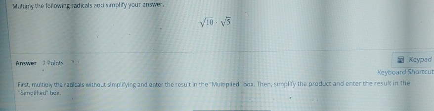 Solved Multiply the following radicals and simplify your | Chegg.com