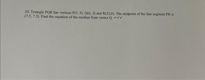 20. Triangle PQR has vertices P(3,9),Q(6,3) and | Chegg.com