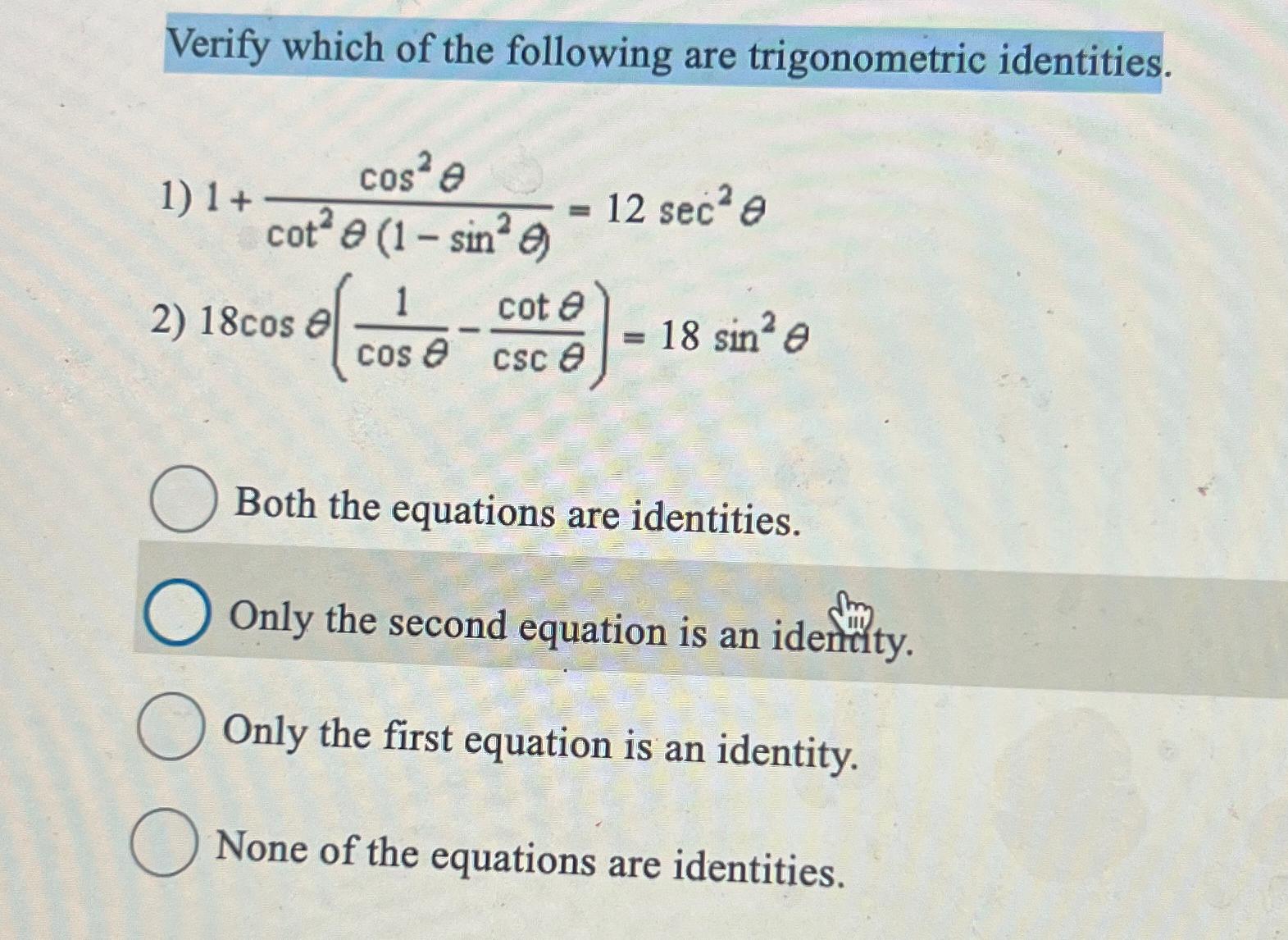 Solved Verify which of the following are trigonometric | Chegg.com