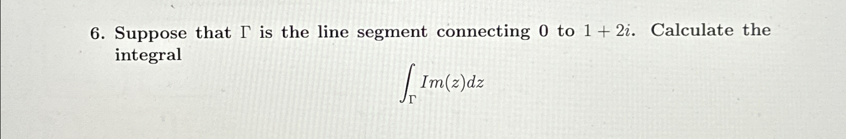 Solved Suppose that Γ ﻿is the line segment connecting 0 ﻿to | Chegg.com