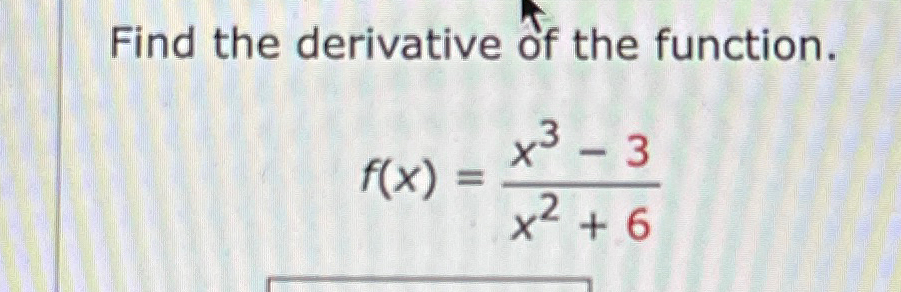 Solved Find the derivative of the function.f(x)=x3-3x2+6 | Chegg.com