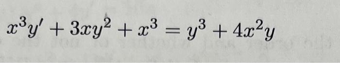 Solved x3y′+3xy2+x3=y3+4x2y | Chegg.com