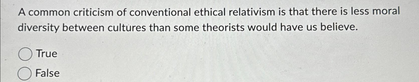 Solved A common criticism of conventional ethical relativism | Chegg.com