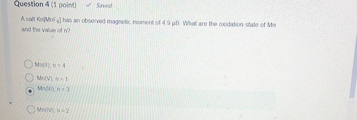 Solved Question 4 (1 ﻿point)SavedA salt Knn[MnF6] ﻿has an | Chegg.com