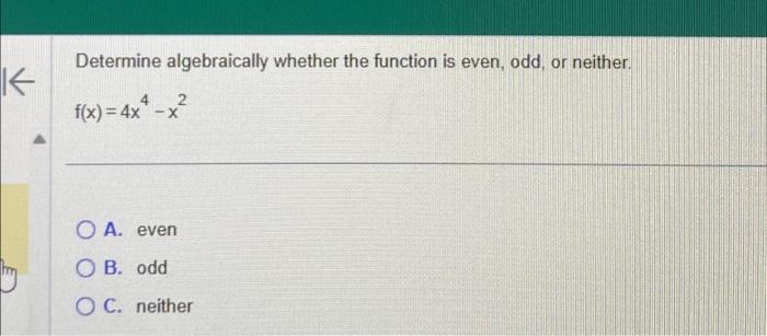Solved K Determine algebraically whether the function is | Chegg.com