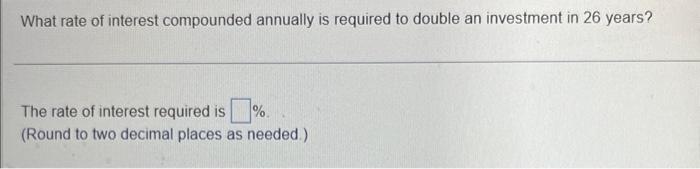 Solved What rate of interest compounded annually is required | Chegg.com