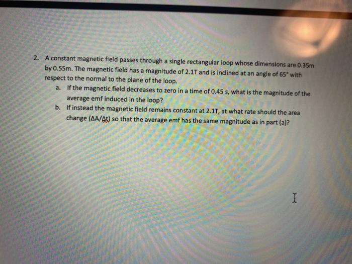 Solved 2. A constant magnetic field passes through a single | Chegg.com