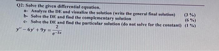 Solved Q2: Solve the given differential cquation. a- Analyze | Chegg.com Solved Q2: Solve the given differential cquation. a- Analyze | Chegg.com