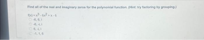 Solved Find all of the real and imaginary zeros for the | Chegg.com