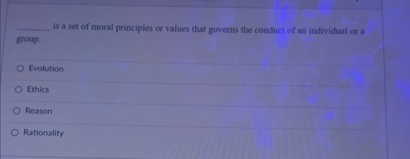 Solved is a set of moral principles or values that governs | Chegg.com