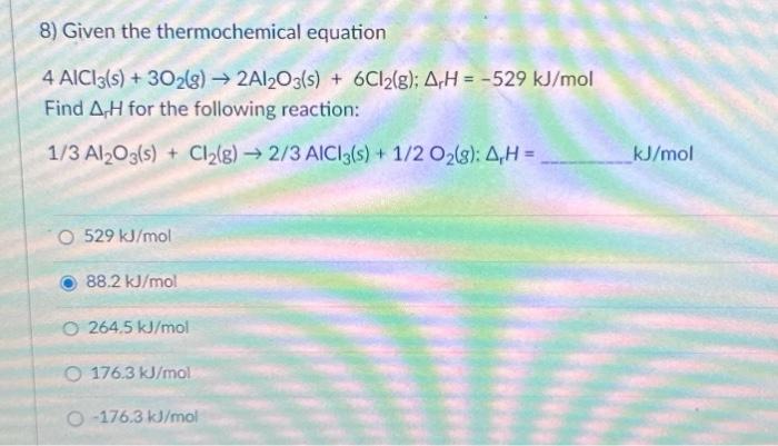 Solved 8) Given the thermochemical equation 4 AICI3(s) + | Chegg.com