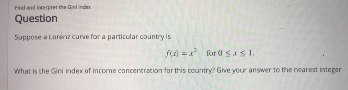 Solved Find and interpret the Gini index Question Suppose a | Chegg.com