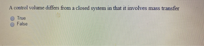 Solved A control volume differs from a closed system in that | Chegg.com