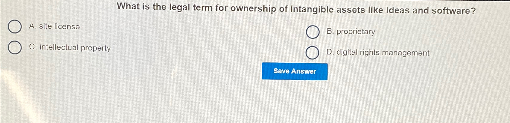 Solved What is the legal term for ownership of intangible | Chegg.com
