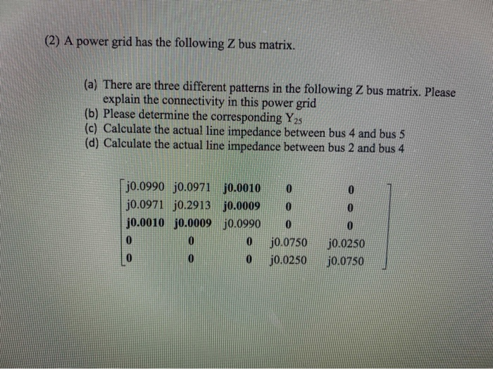 Solved (2) A power grid has the following Z bus matrix. (a) | Chegg.com