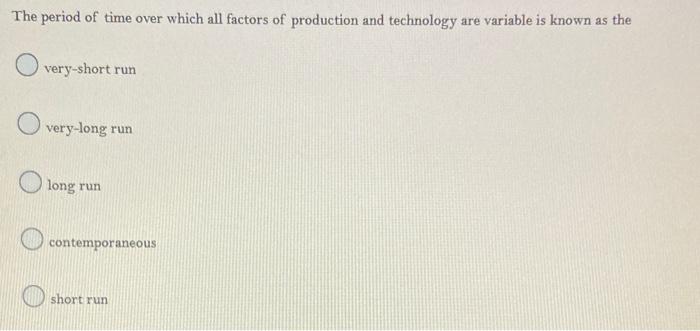 Solved The period of time over which all factors of | Chegg.com