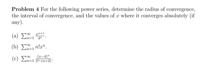 Solved Problem 4 For the following power series, determine | Chegg.com
