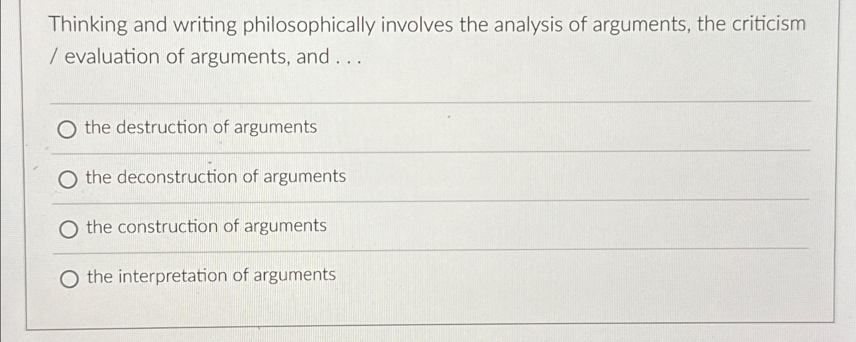 Solved Thinking and writing philosophically involves the | Chegg.com