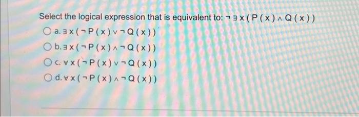 Solved Select the logical expression that is equivalent to: | Chegg.com