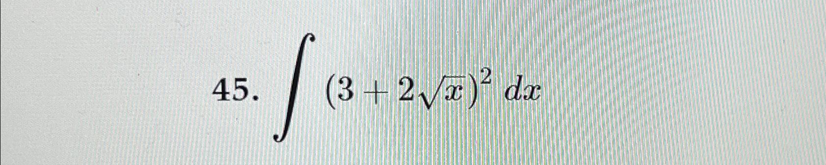 Solved ∫﻿﻿(3+2x2)2dx | Chegg.com