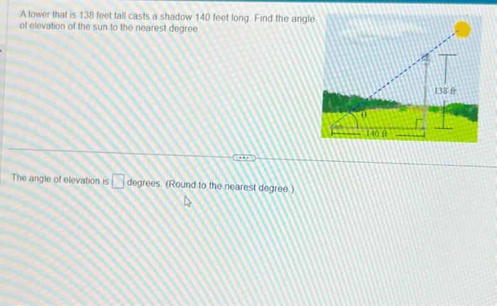 Solved A tower that is 138 feet tall casts a shadow 140 feet | Chegg.com