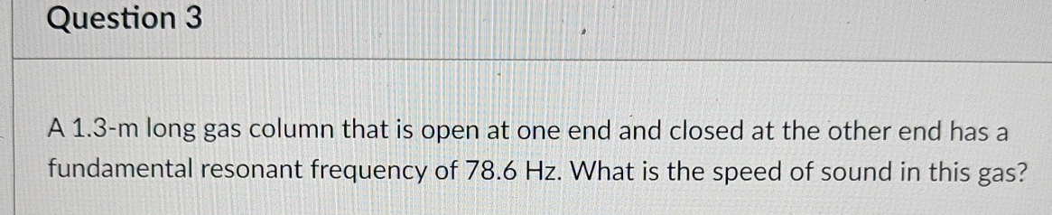 Solved Question 3A 1.3-m long gas column that is open at one | Chegg.com