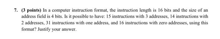 Solved 7. (3 points) In a computer instruction format, the | Chegg.com